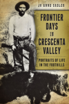Frontier Days in Crescenta Valley: Portraits of Life in the Foothills ...